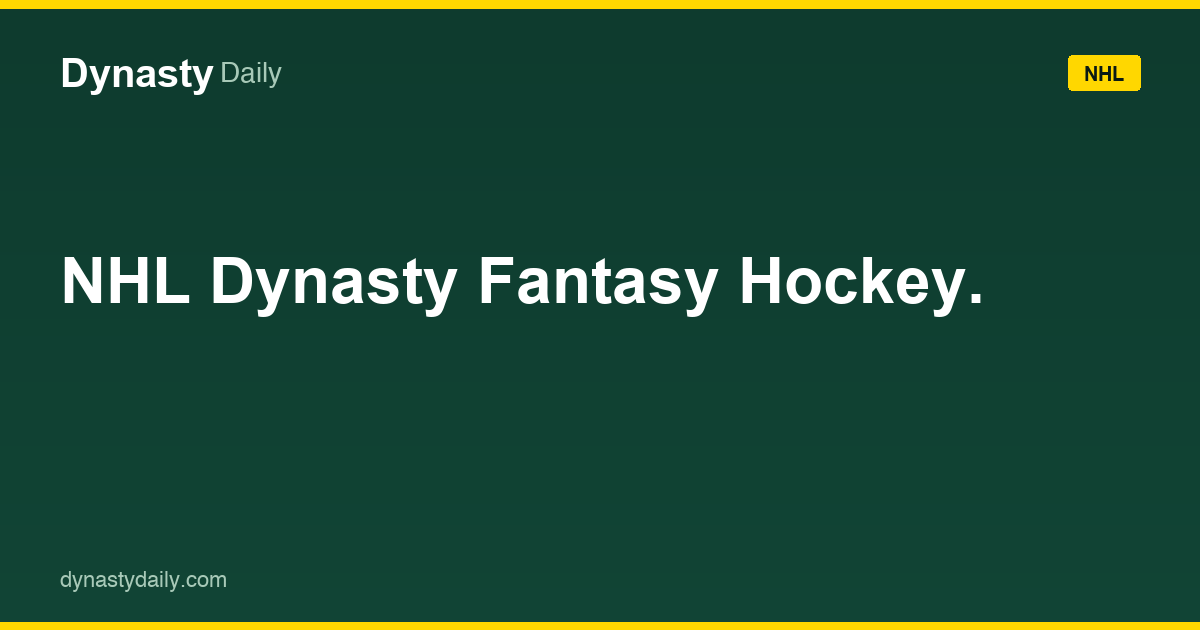 NHL Dynasty Fantasy — Rankings, Tools & Analysis | DynastyDaily