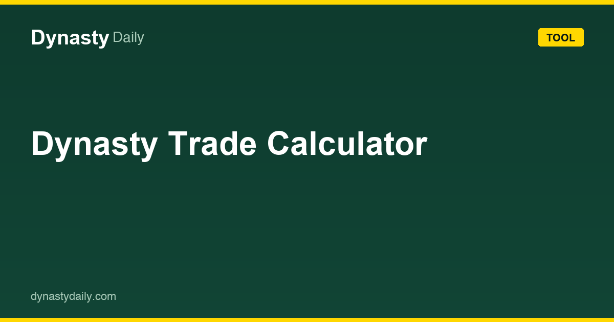 Dynasty Trade Calculator 2026 — Fantasy Football | DynastyDaily